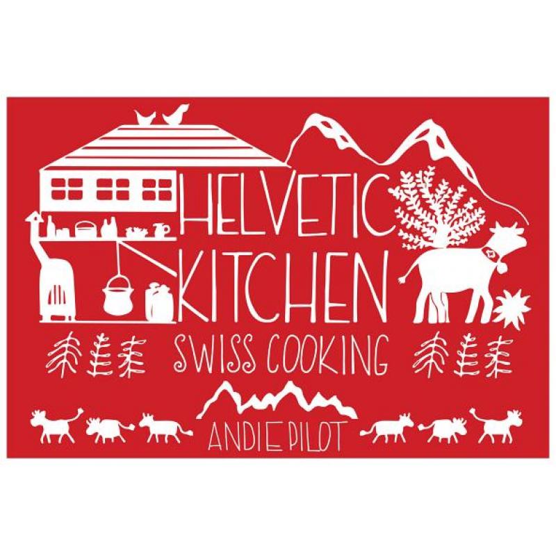 Helvetic Kitchen: Swiss Cooking