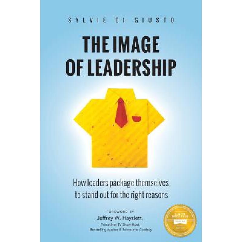The Image of Leadership: How leaders package...