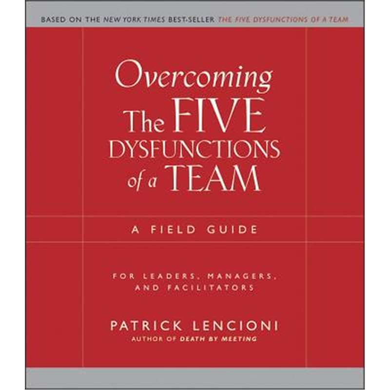 Overcoming the Five Dysfunctions of a Te