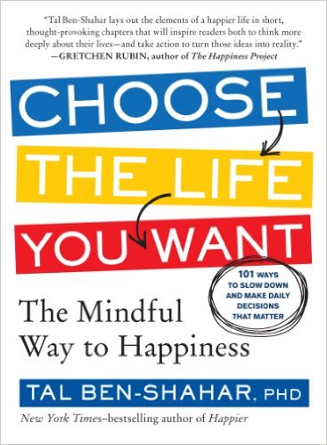 Choose the Life You Want The Mindful Way to Hap