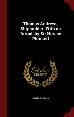 Thomas Andrews, Shipbuilder. with an