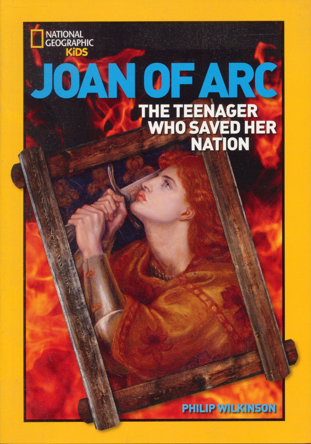 Joan of ARC: The Teenager Who Saved Her Nation (World History Biographies)