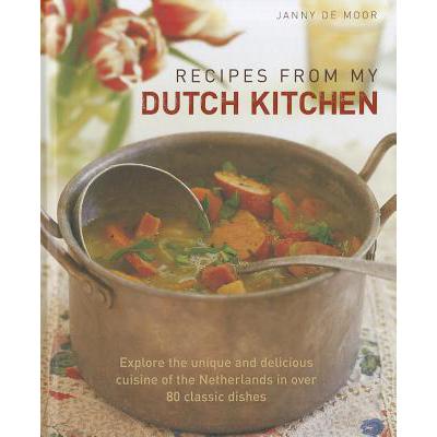 Recipes from My Dutch Kitchen: Explore the U...