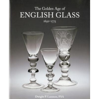 Golden Age of English Glass 1650-1775: 1650-...