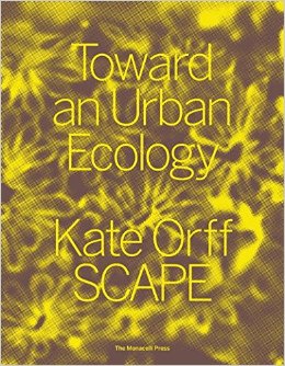 Toward an Urban Ecology SCAPE / Landscape Archi