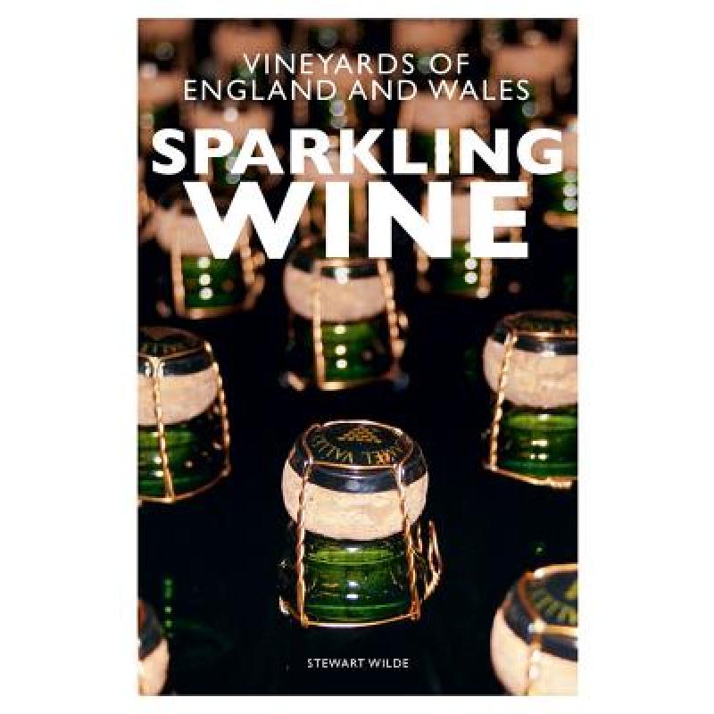 Sparkling Wine : The Vineyards of England and Wales