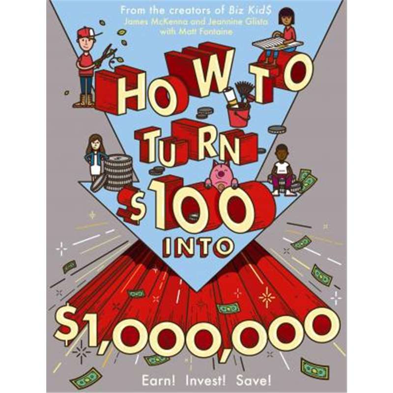 How to Turn $100 into $1,000,000: Earn!