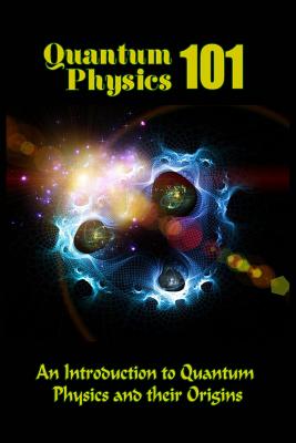 Quantum Physics 101: An Introduction to