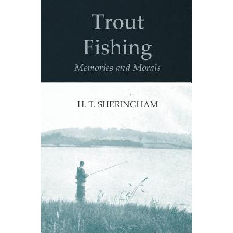 Trout Fishing Memories and Morals