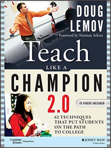 Teach Like A Champion 2.0: 62 Techniques That Put Students On The Path