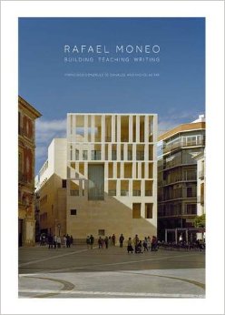 Rafael Moneo: Building, Teaching, Writing拉斐尔芒：建筑，教学，写作