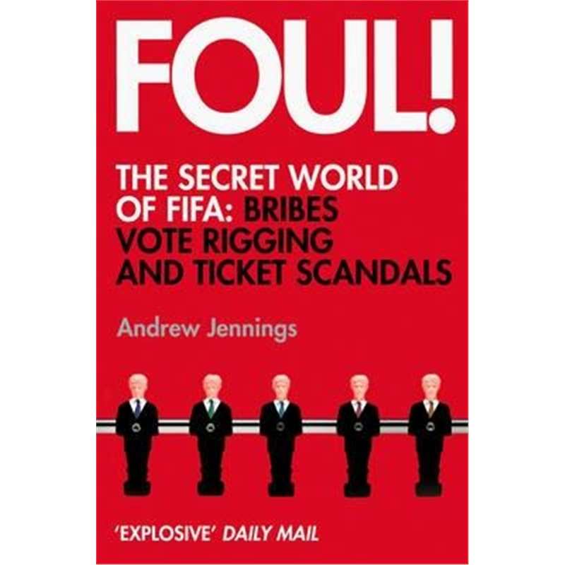 Foul!: The Secret World of FIFA: Bribes,