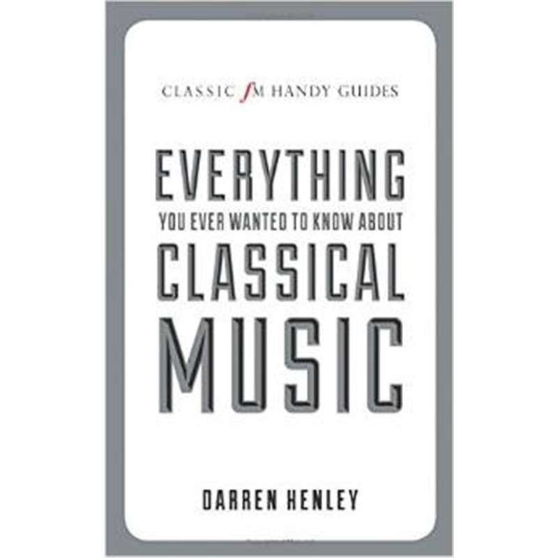 The Classic FM Handy Guide to Everything