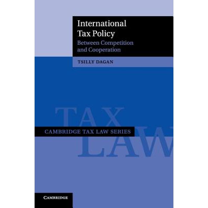 International Tax Policy: Between Competition and Cooperation - International Tax Policy: Betw...