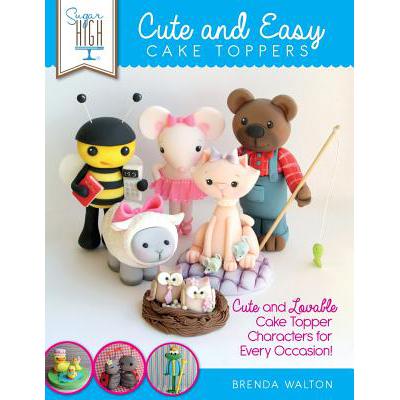 Sugar High Presents... Cute & Easy Cake Topp...