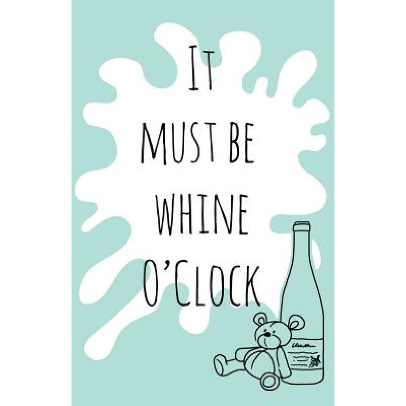 It must be whine O'Clock