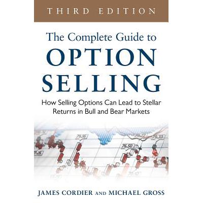 The Complete Guide to Option Selling: How Selling Options Can Lead to Stellar Returns in Bull ...