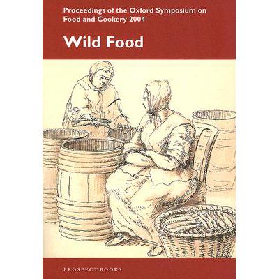 Wild Food: Proceedings of the Oxford Symposium on Food and Cookery