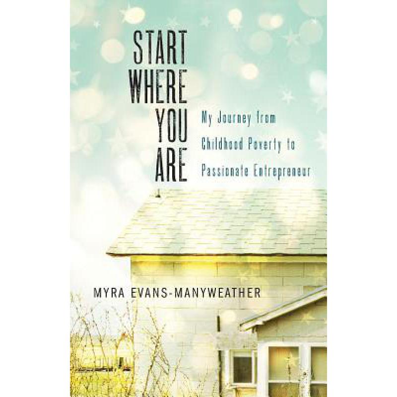 Start Where You Are: My Journey from Childho...