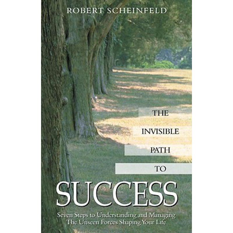 The Invisible Path to Success: Seven Steps t...