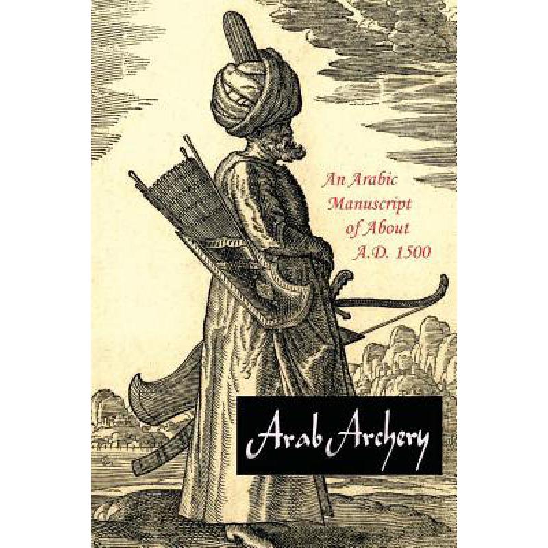 Arab Archery: An Arabic Manuscript of About ...