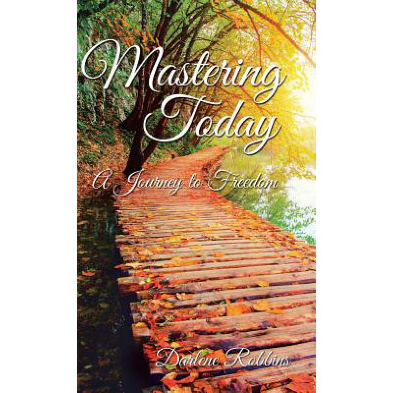 Mastering Today: A Journey to Freedom