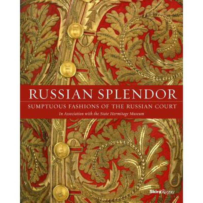 Russian Splendor: Sumptuous Fashions of the Rus...