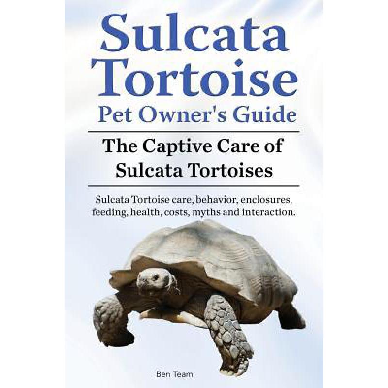 Sulcata Tortoise Pet Owners Guide. The Capti...