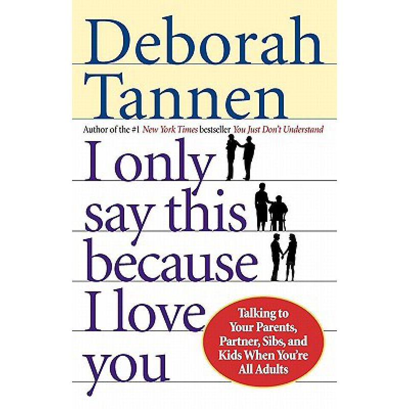 I Only Say This Because I Love You: Talking ...