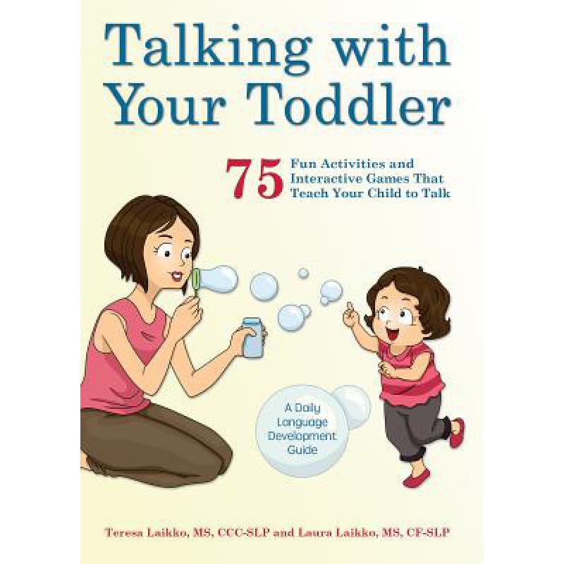 Talking with Your Toddler: 75 Fun Activities...