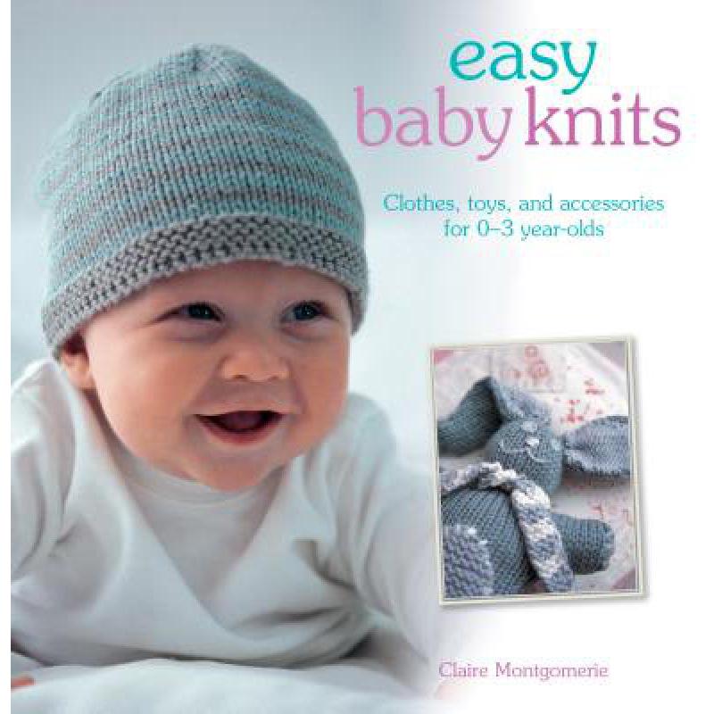 Easy Baby Knits: Clothes, Toys, and Accessor...