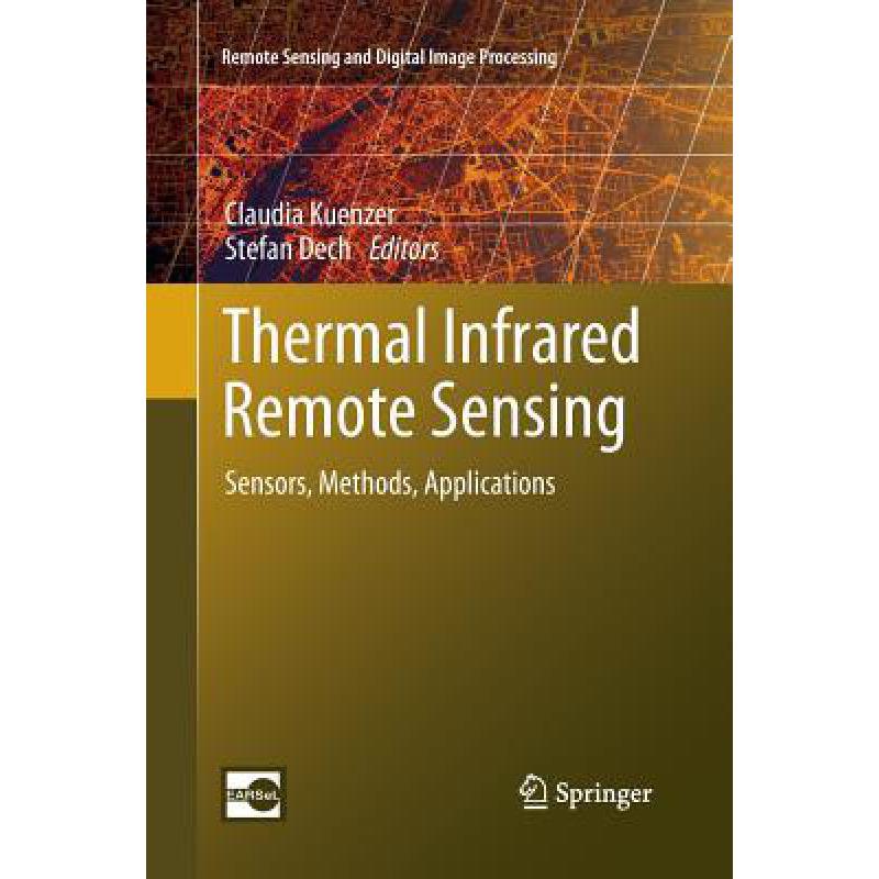 Thermal Infrared Remote Sensing : Sensors, M...
