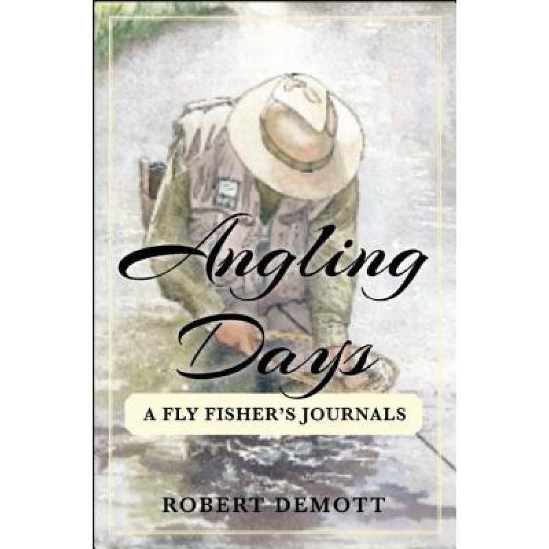 Angling Days: A Fly Fisher's Journals