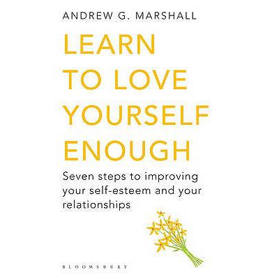 Learn to Love Yourself Enough: Seven Steps t...