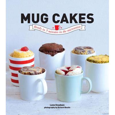 Mug Cakes: Ready in 5 Minutes in the Microwave