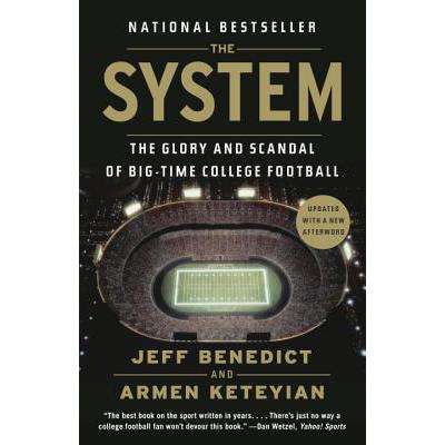 The System: The Glory and Scandal of Big-Time College Football