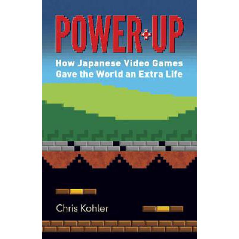 Power-Up: How Japanese Video Games Gave the ...
