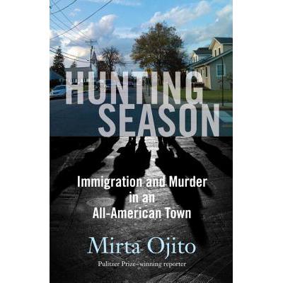 Hunting Season: Immigration and Murder in an All-American Town
