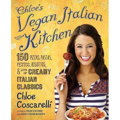 Chloe's Vegan Italian Kitchen: 150 Pizzas, P...