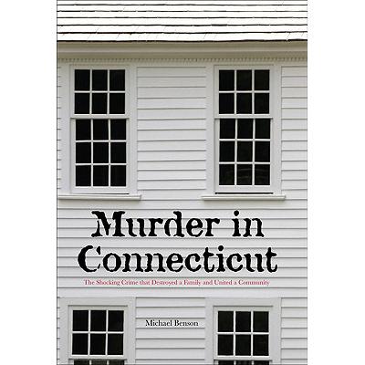 Murder in Connecticut: The Shocking Crime Th...