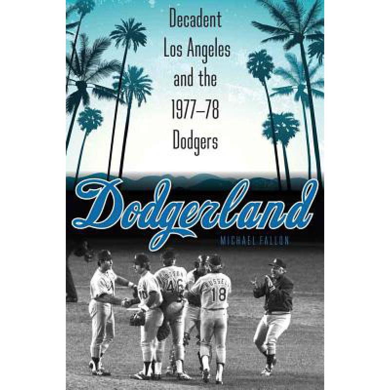 Dodgerland: Decadent Los Angeles and the 197...