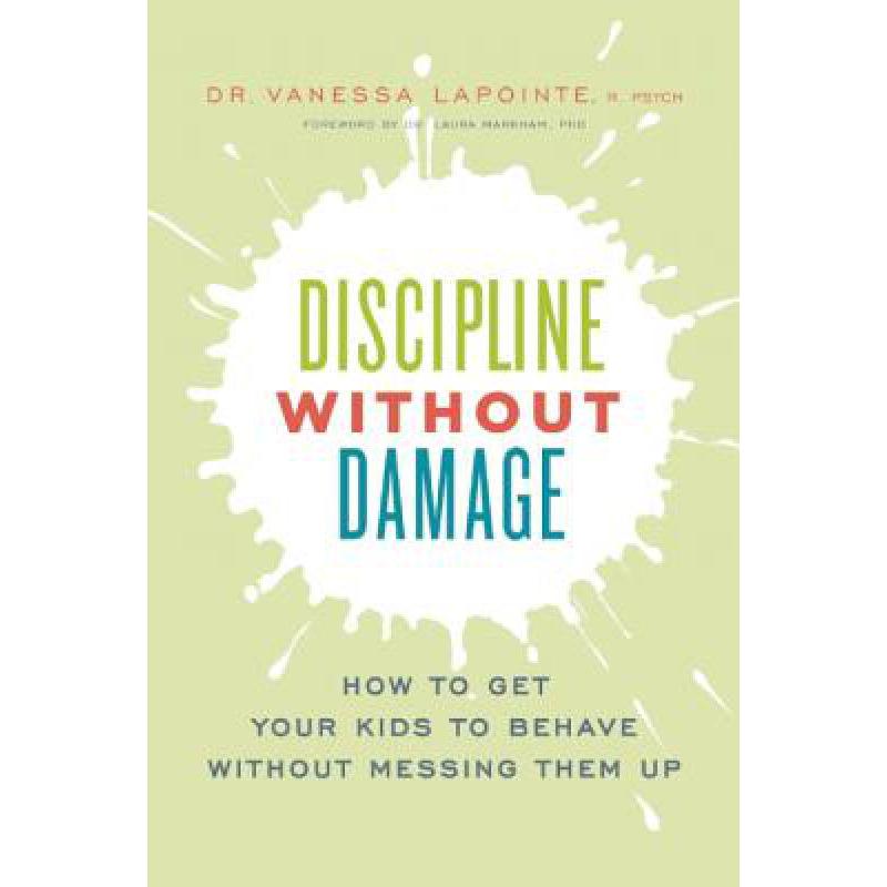 Discipline Without Damage : How to Get Your ...