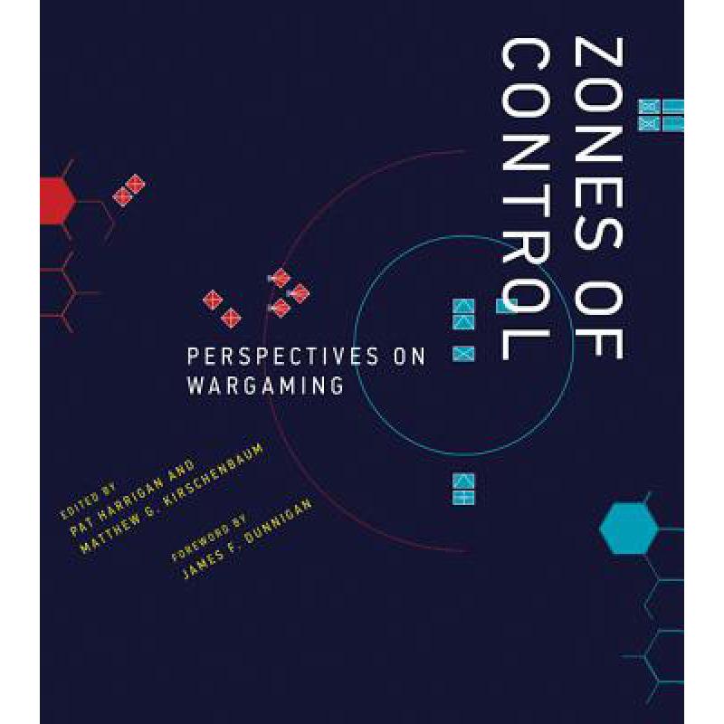 Zones of Control: Perspectives on Wargaming