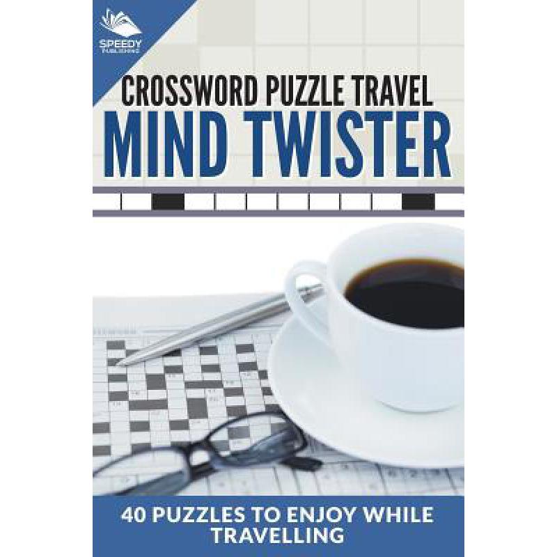 Crossword Puzzle Travel: Mind Twister: 40 Pu...