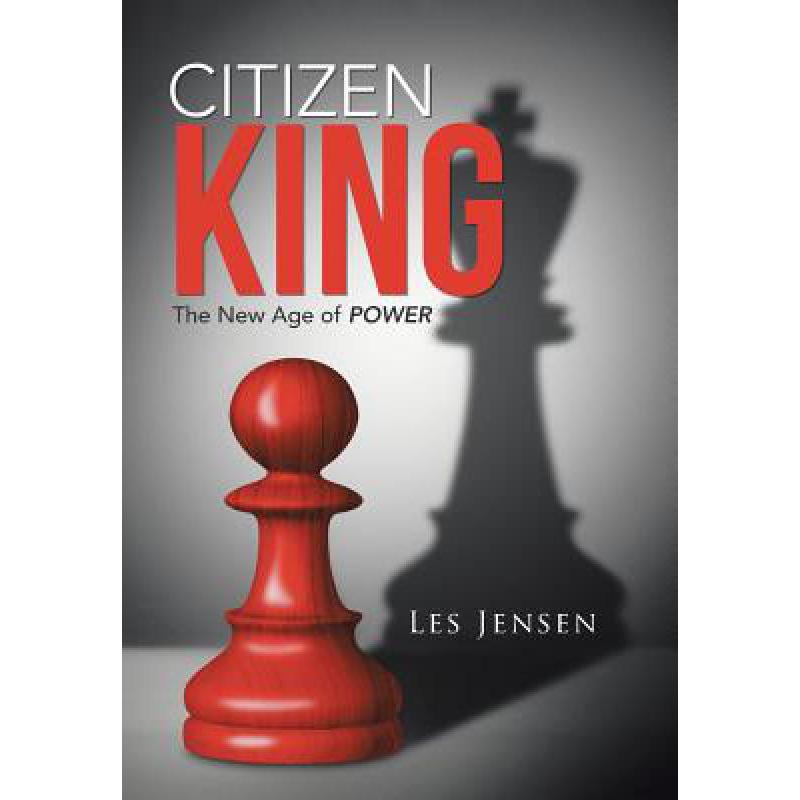 Citizen King: The New Age of Power