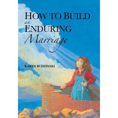 How to Build an Enduring Marriage