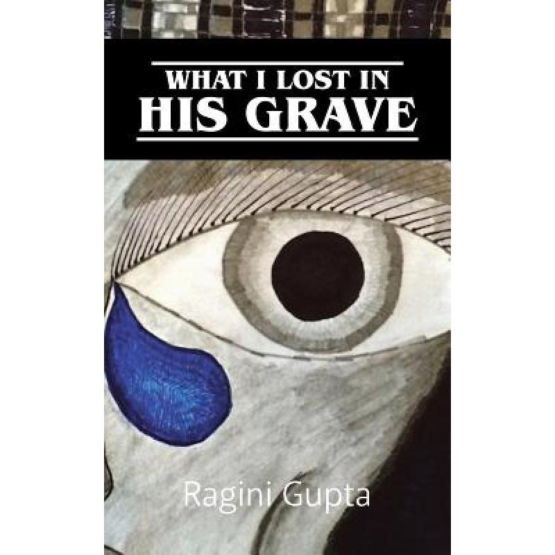 What I Lost in His Grave