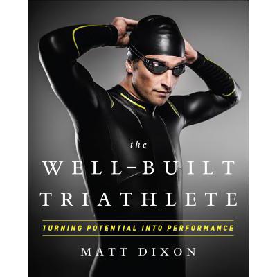 The Well-Built Triathlete : Turning Potential into Performance