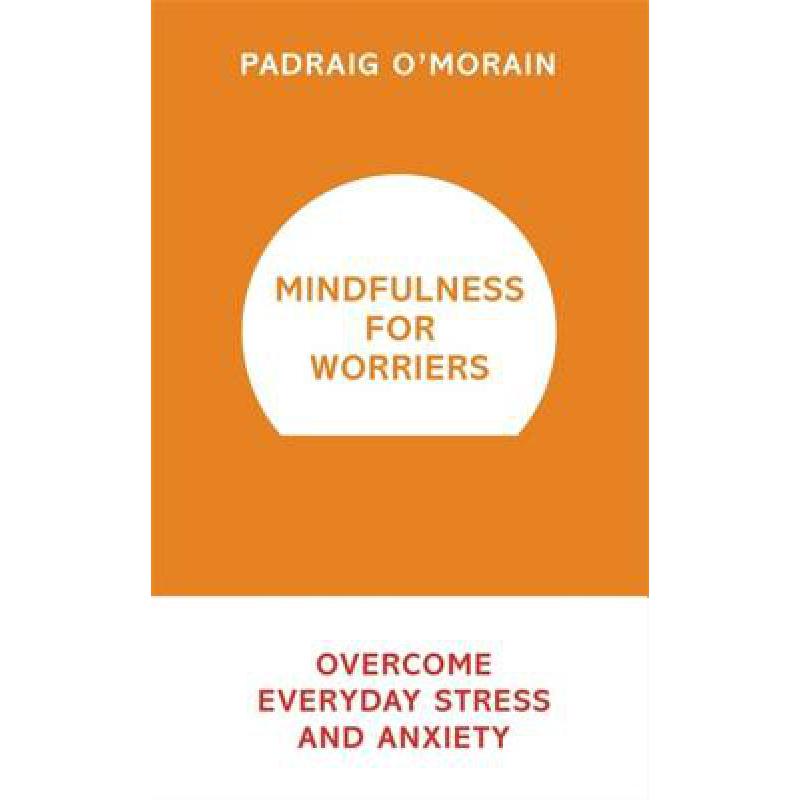 Mindfulness for Worriers: Overcome Everyday ...