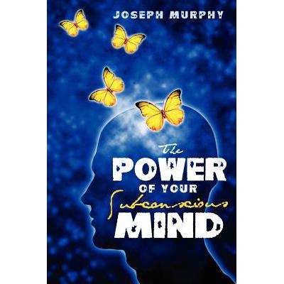 The Power of Your Subconscious Mind